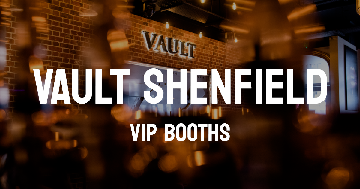 Vault Shenfield | Book a VIP Booth