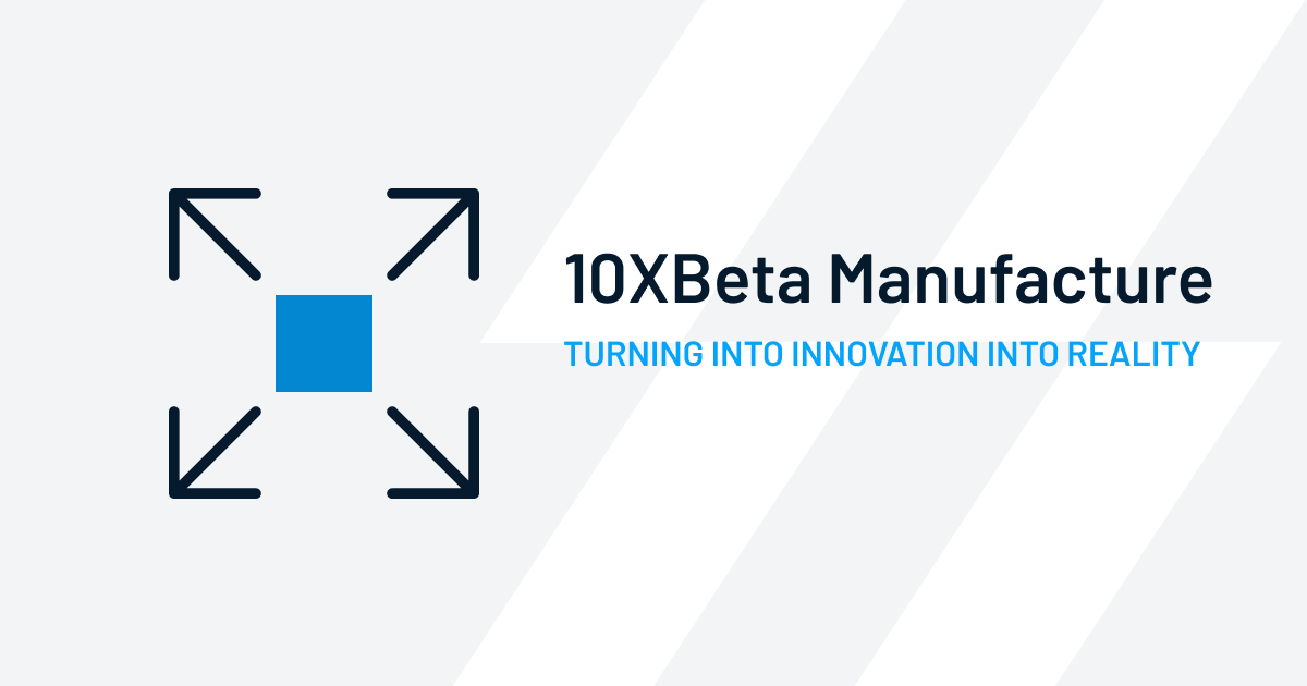 10XBeta Manufacture