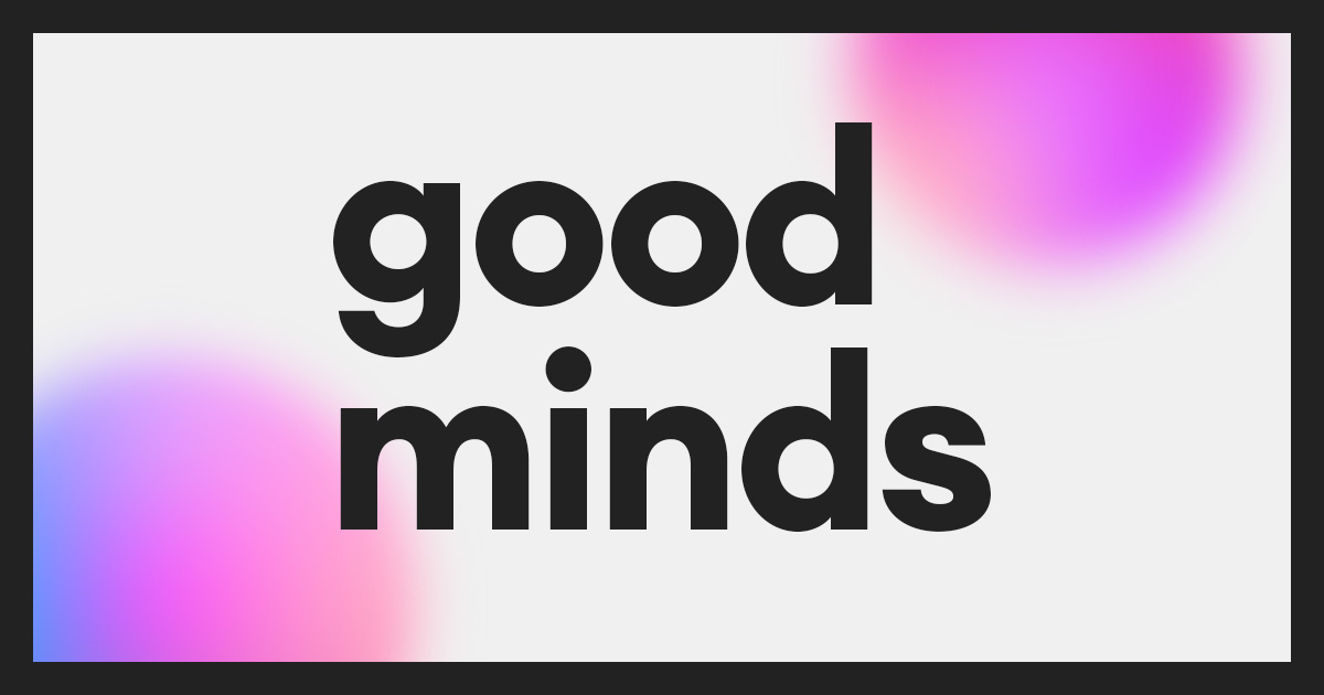 good minds