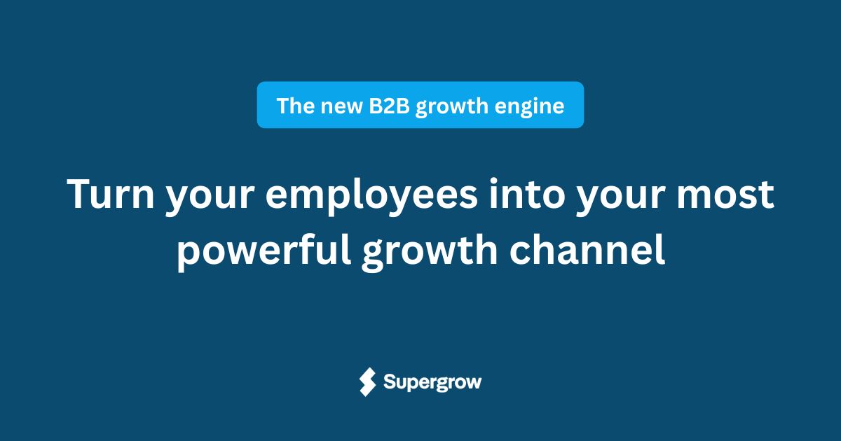 Employee Advocacy Platform for B2B Growth | Supergrow