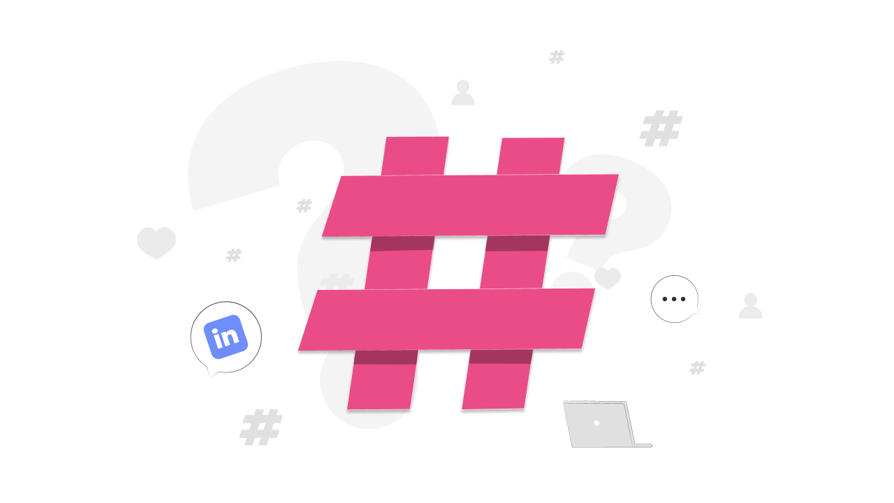 Mastering LinkedIn hashtags: a guide to boosting visibility and ...