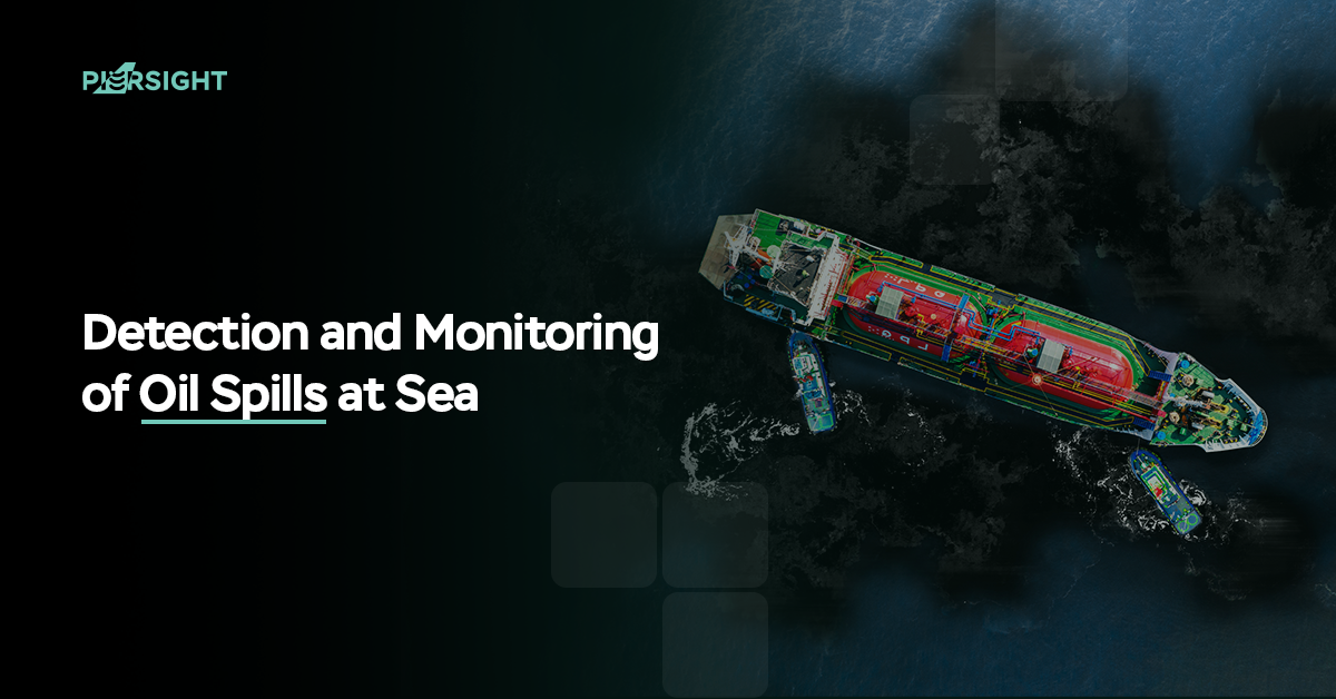 Oil Spill Detection and Monitoring in Real-time | PierSight