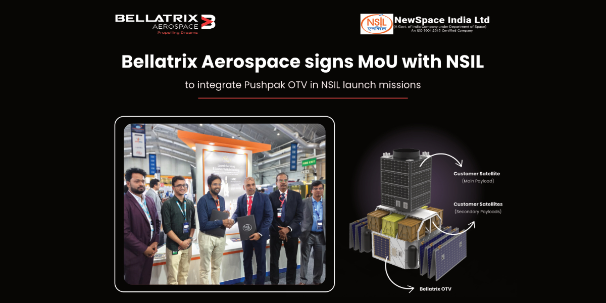 Bellatrix Aerospace and NSIL sign MoU to integrate Bellatrix’s OTV in NSIL’s Launch missions