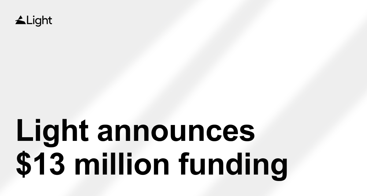 Light announces $13 million funding