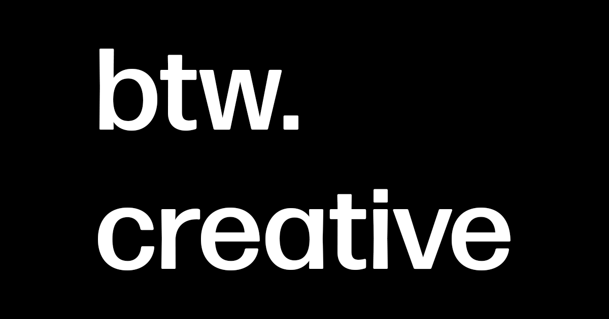 Home - btw.creative