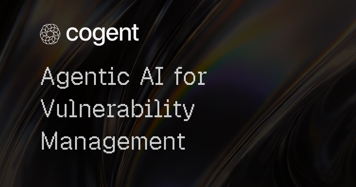 Agentic AI for Vulnerability Management | Cogent Security
