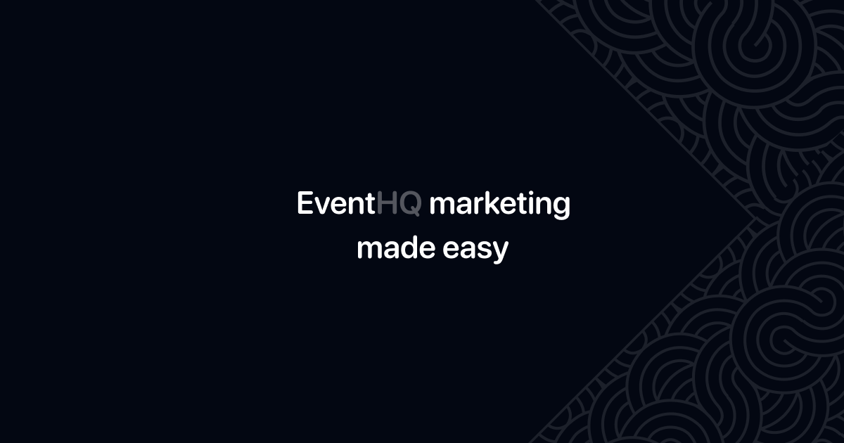 EventHQ - Reimagining Event Marketing