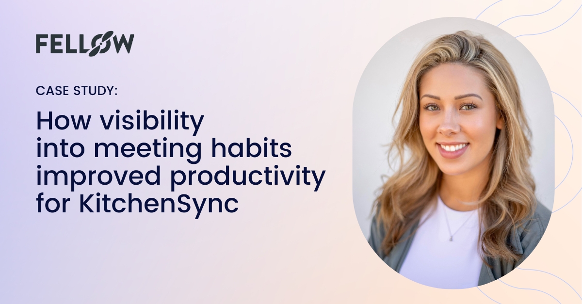 Case Study: How KitchenSync Improved Productivity with Fellow