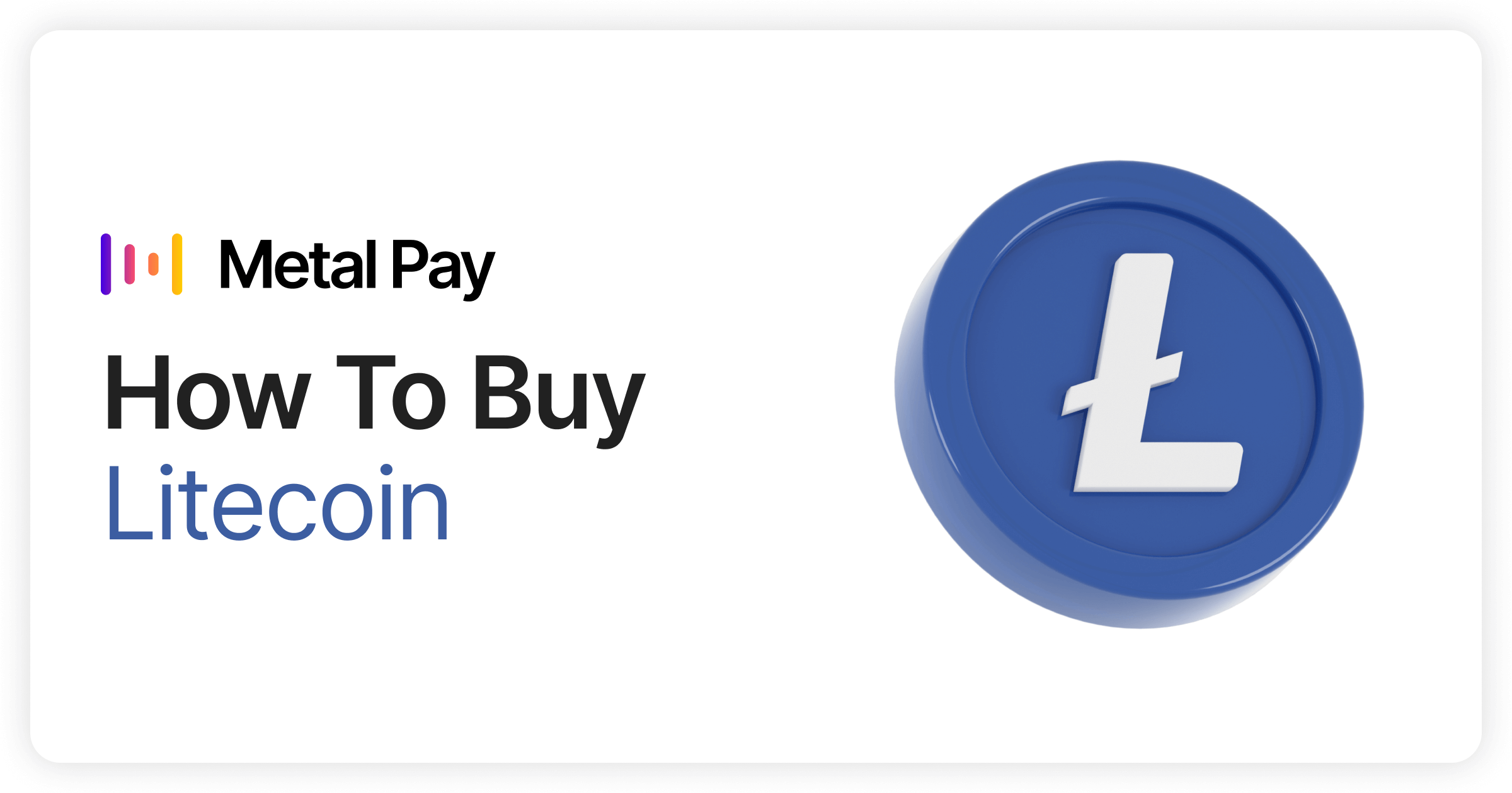 How To Buy Litecoin (LTC) | Metal Pay - Crypto, The Right Way.
