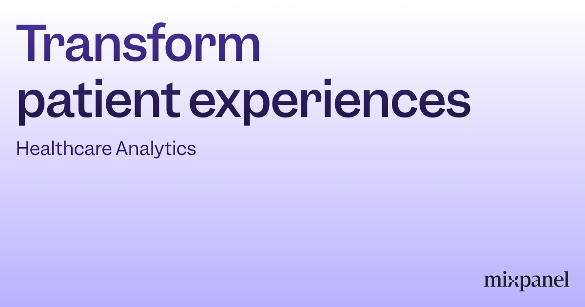 Mixpanel: Healthcare Product & Digital Analytics Platform