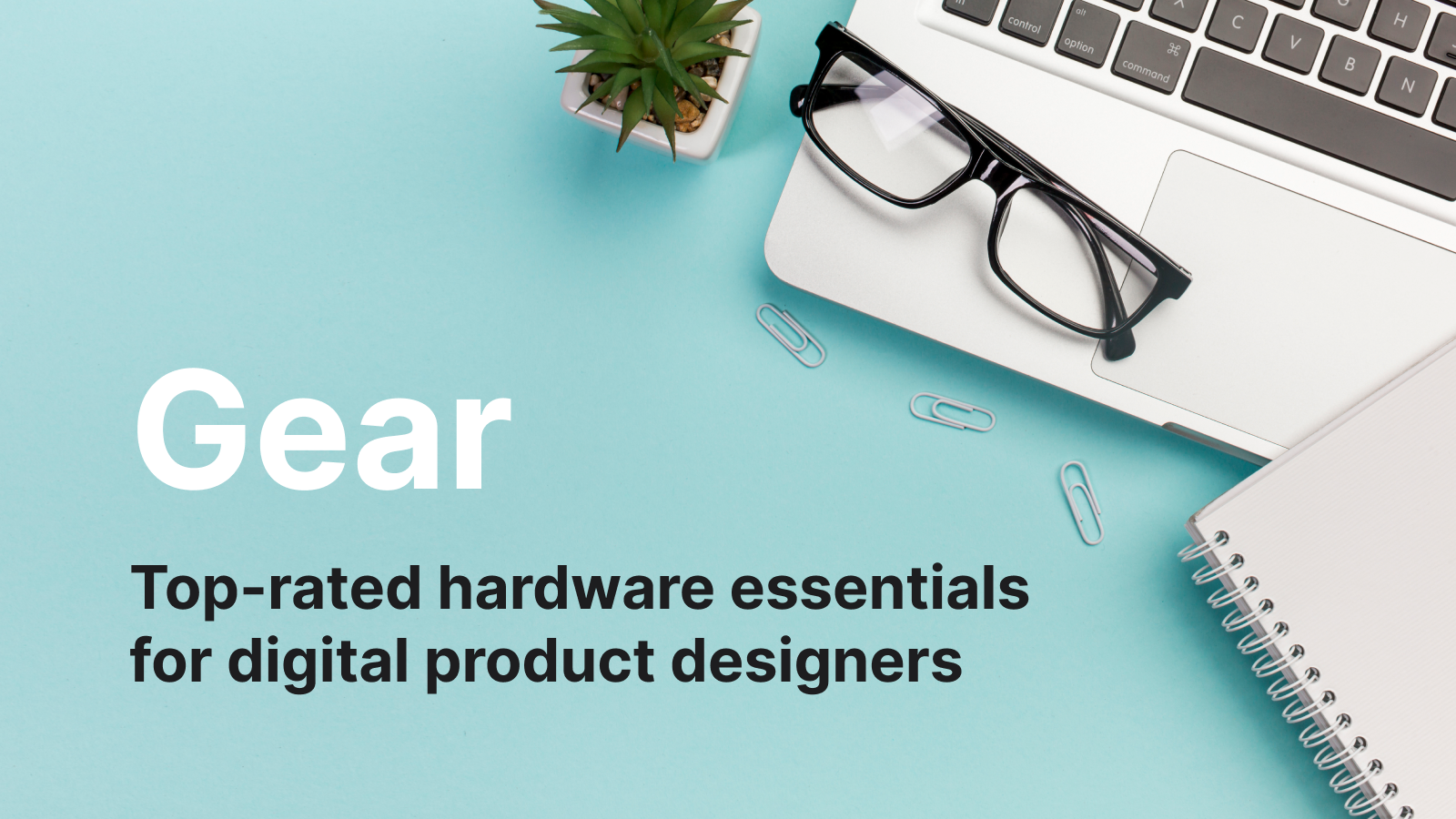Top-Rated Hardware Essentials for Digital Product Designers