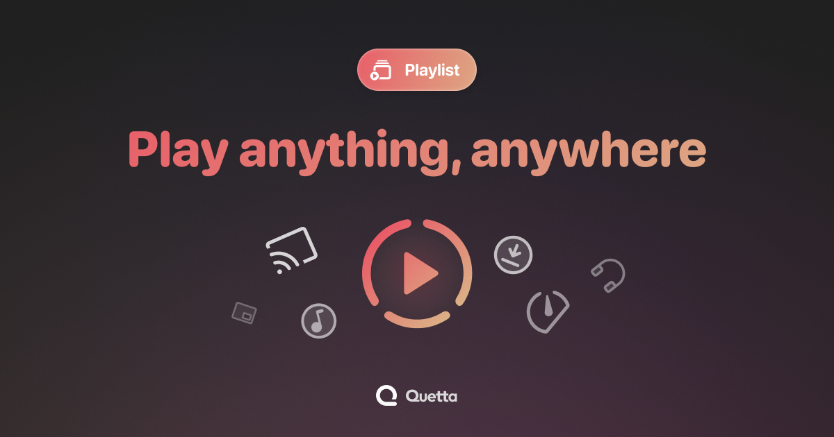 Playlist - Play anything, anywhere | Quetta