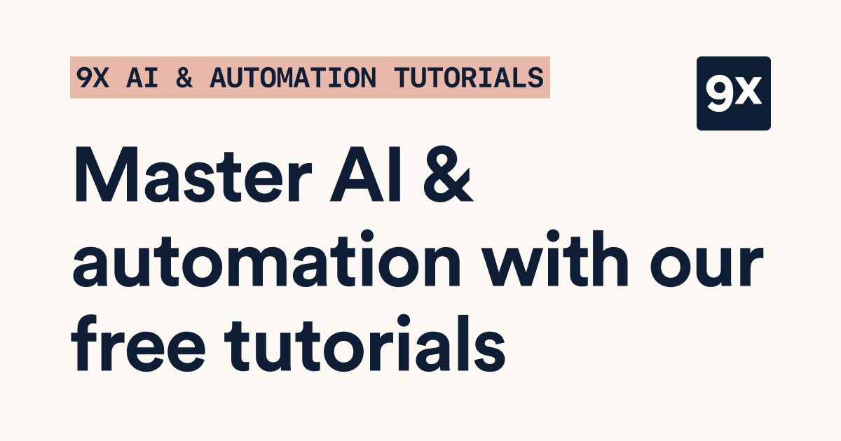 9x AI & Automation Tutorials
