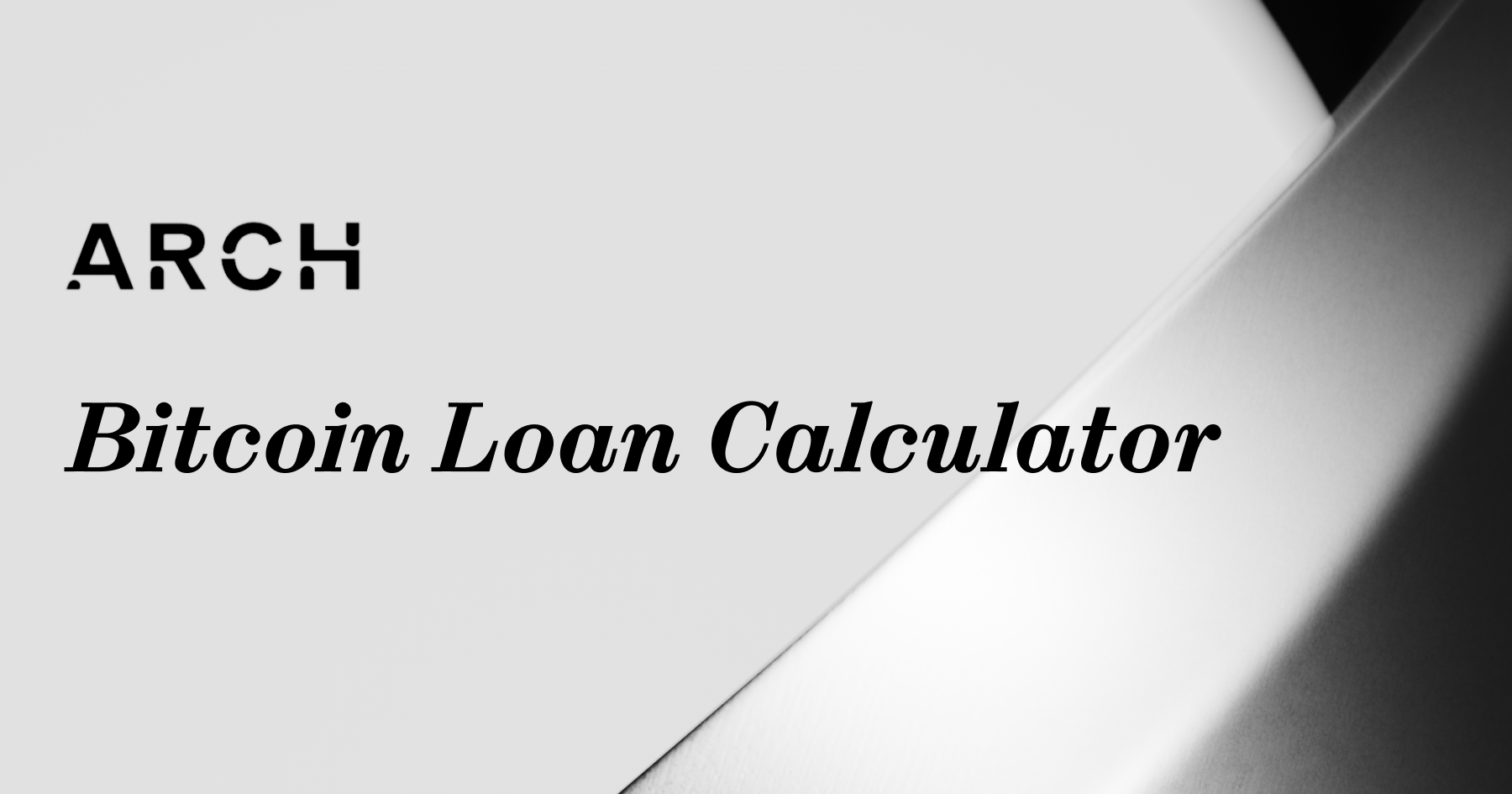 Bitcoin Loan Calculator | Arch Lending