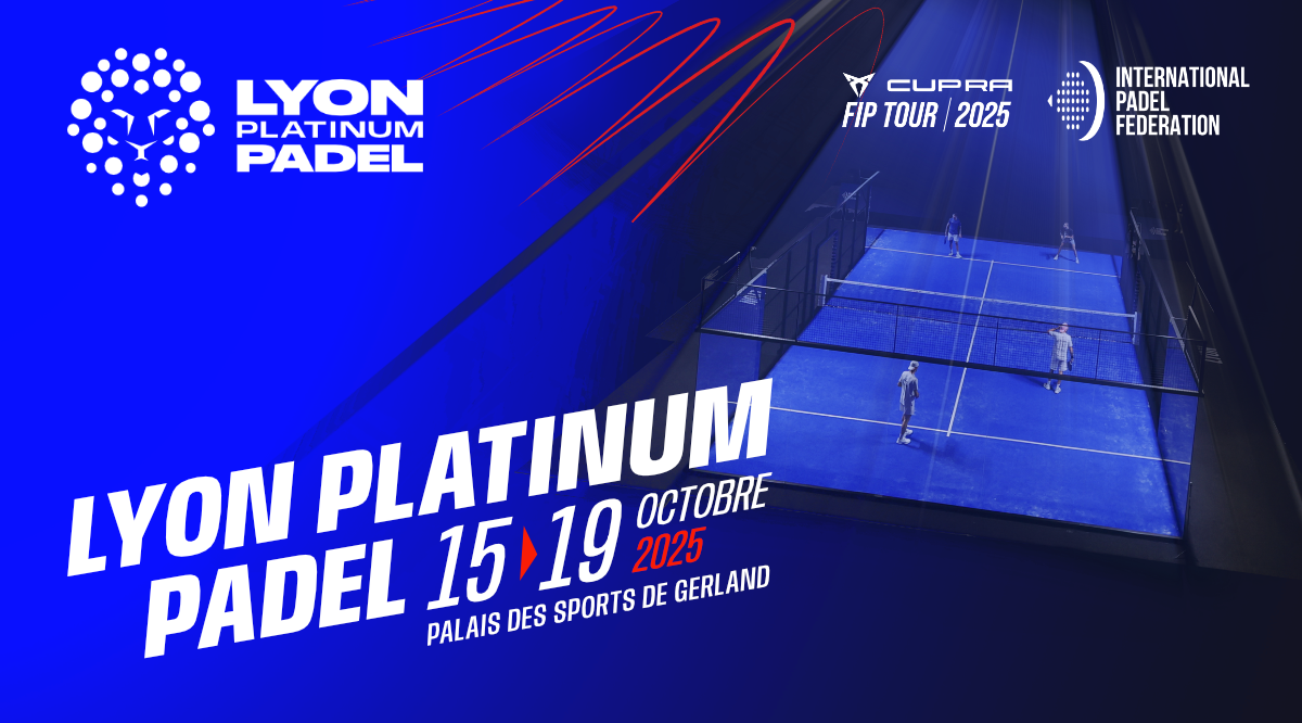OUVERTURE DE LA BILLETTERIE DU LYON PLATINUM PADEL - Lyon FIP Gold ...