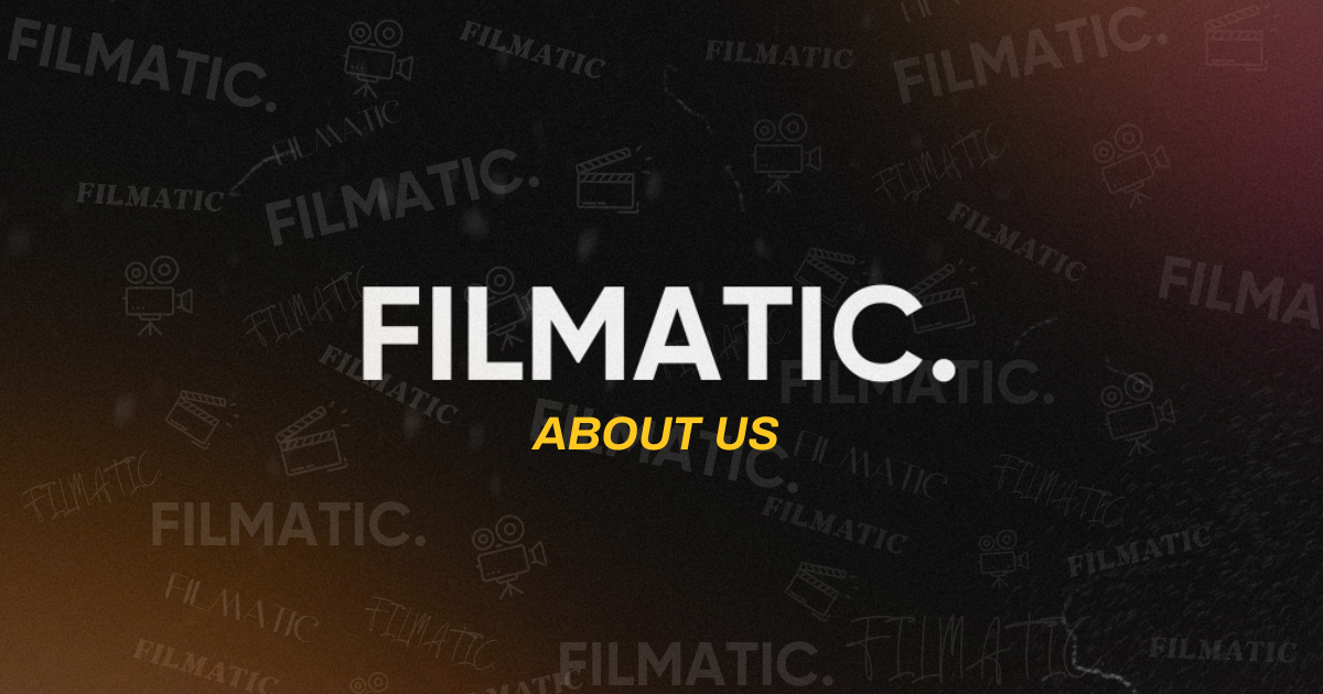 About Us - FILMATIC.