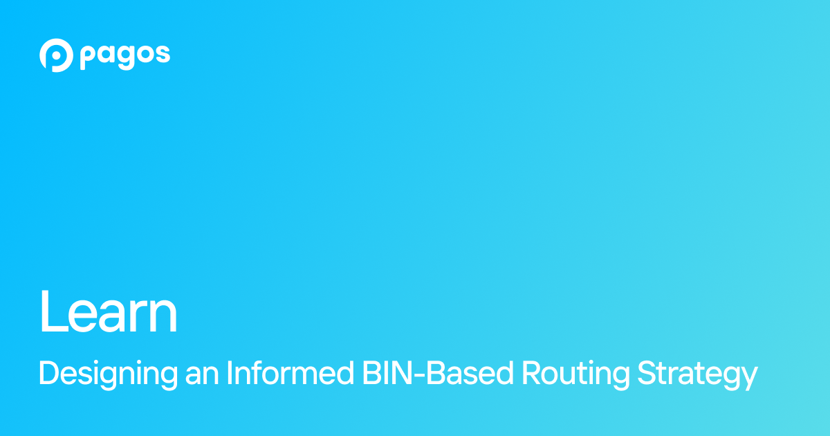 Designing an Informed BIN-Based Routing Strategy | Pagos