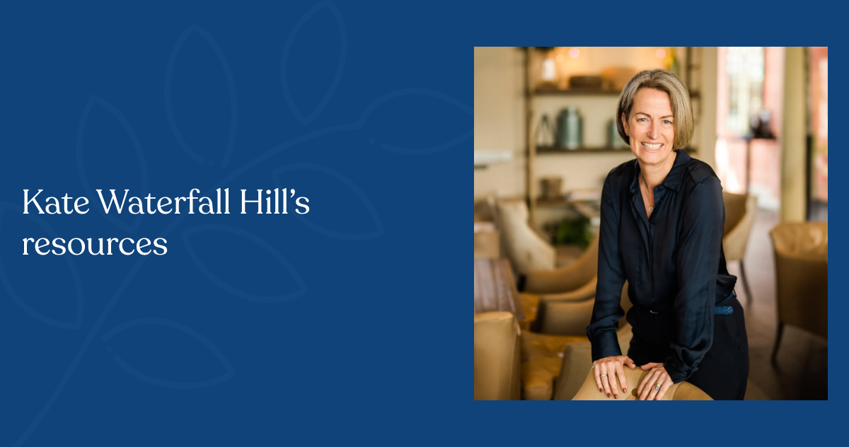 Resources for CEOs, Founders & Leaders | Kate Waterfall Hill