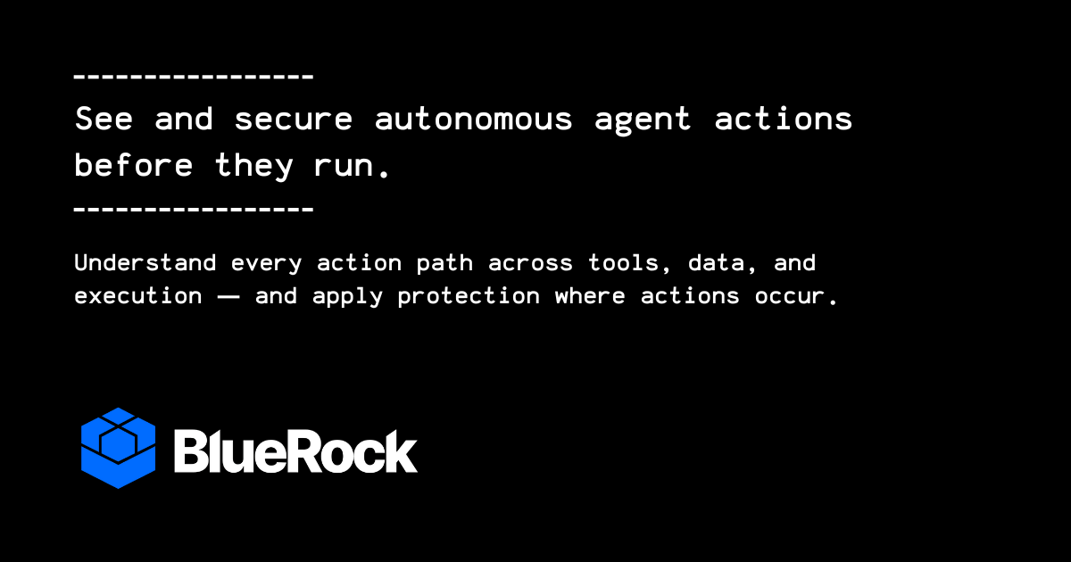 BlueRock Agentic Protection Platform | See & Secure Agent Actions