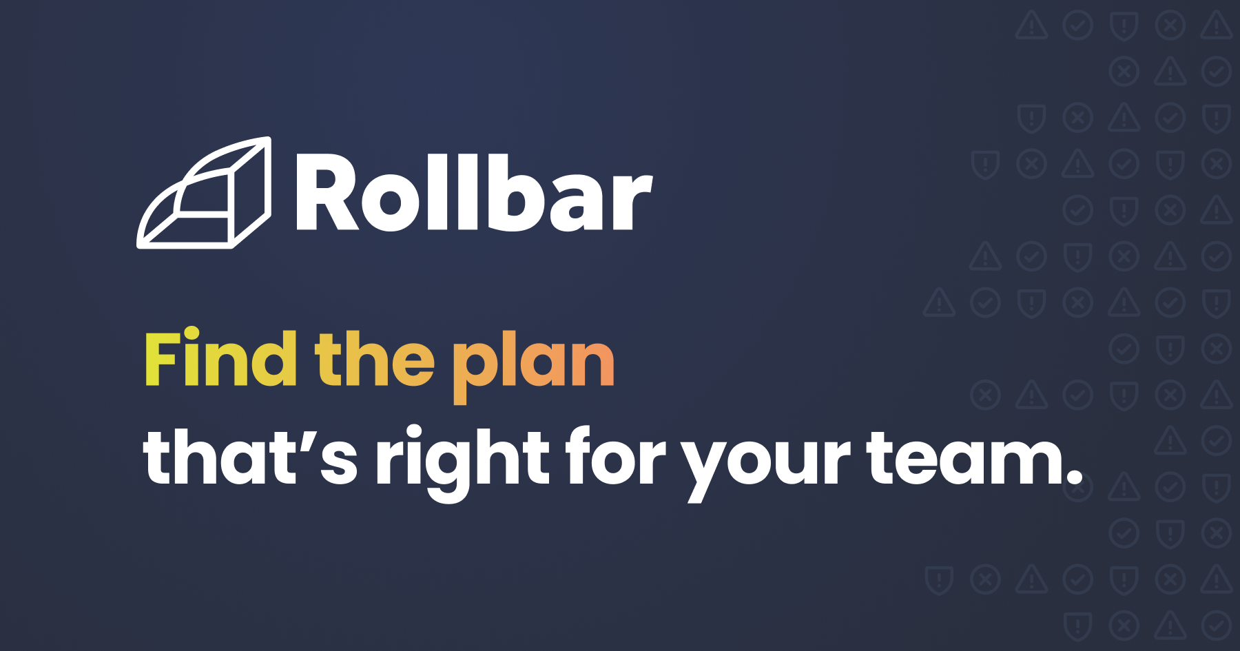 Rollbar Pricing Find The Plan That S Right For Your Team