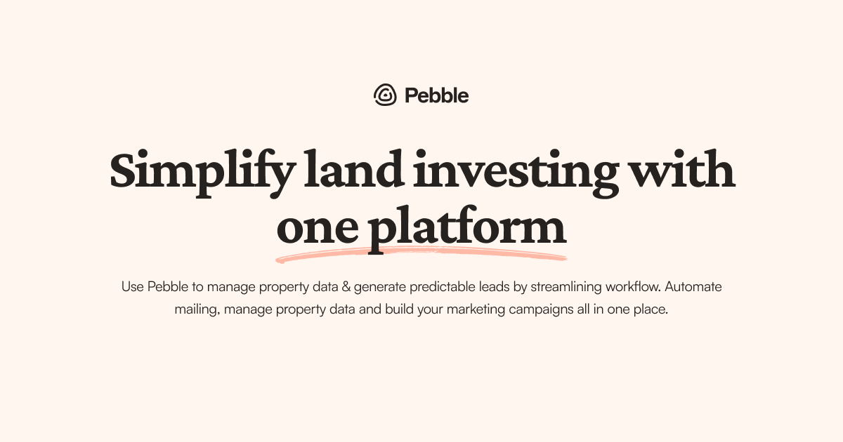 Get Organized - Features | Pebble - Simplify Land Investing with One Platform