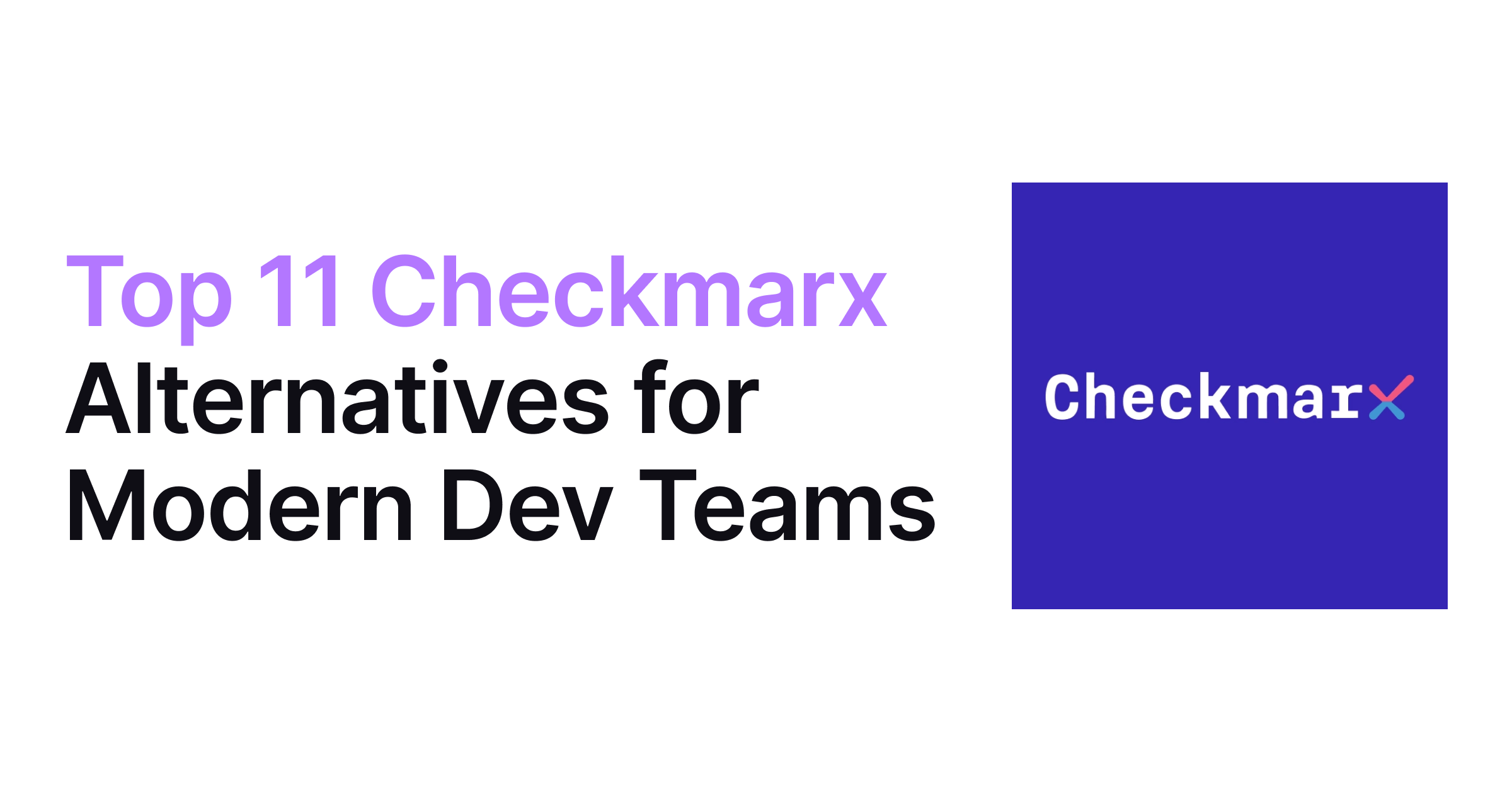 11 Best Checkmarx Alternatives for Modern Dev Teams