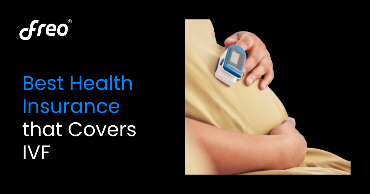 Best Health Insurance that Covers IVF in India | Freo
