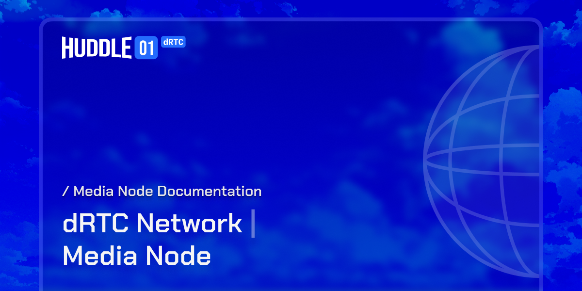 Media Node | Huddle01 Media Node Documentation