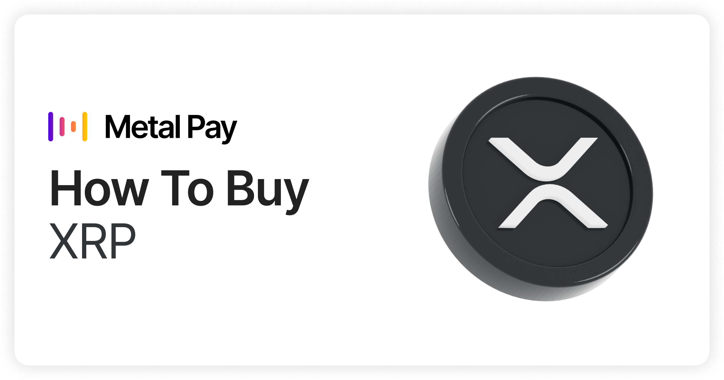How To Buy XRP (XRP) | Metal Pay - Crypto, The Right Way.