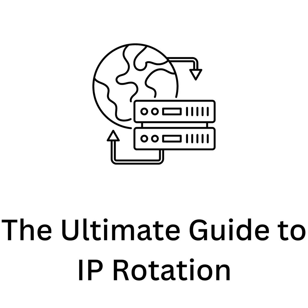 The Ultimate Guide to IP Rotation