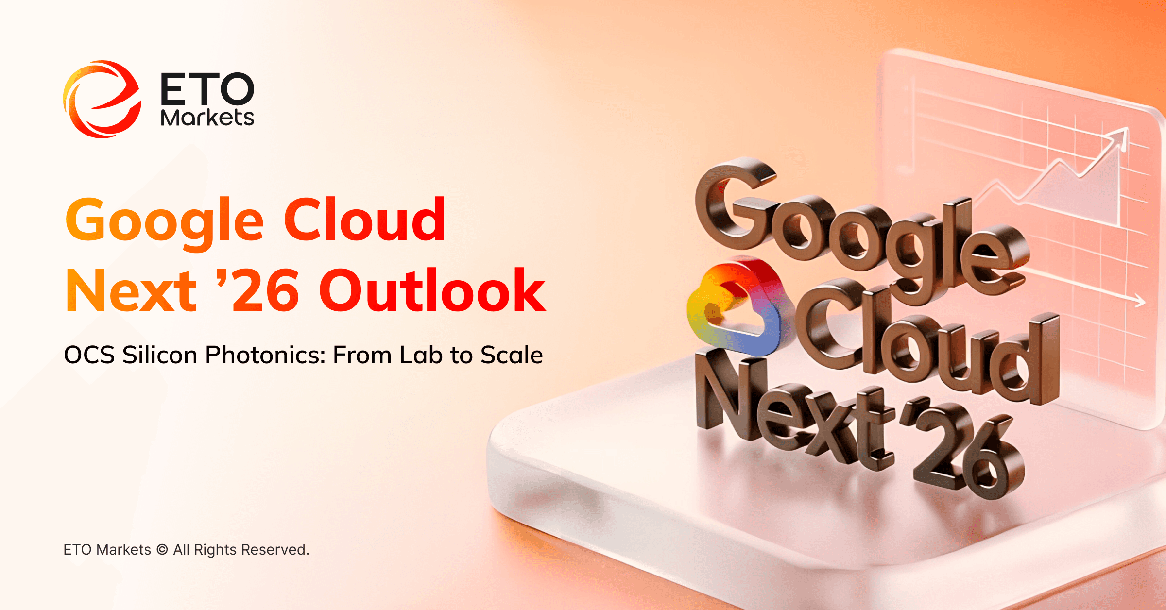 ETO Markets｜Google Cloud Next'26 Outlook：OCS From Lab to Scale