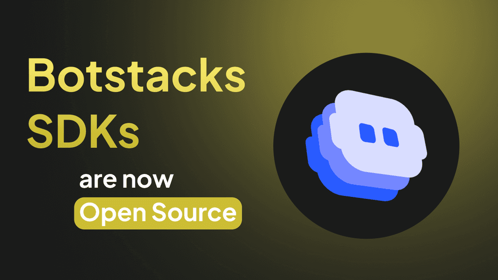 BotStacks SDKs Now Open for Developers 🚀 | BotStacks