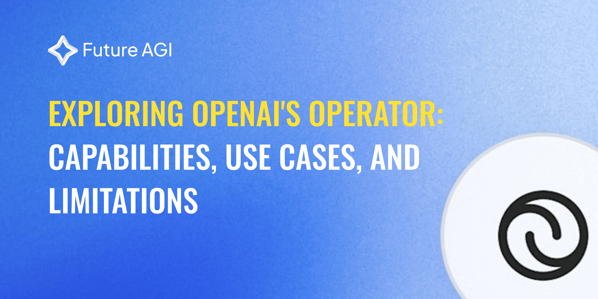 OpenAI Operator: Capabilities, Use Cases & Limitations