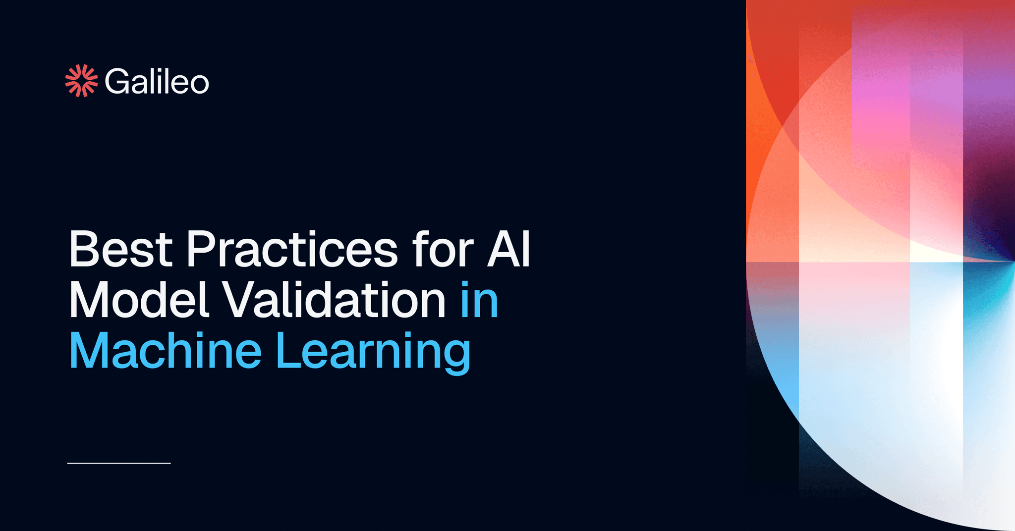A Step-by-Step Guide to AI Model Validation | Galileo.ai