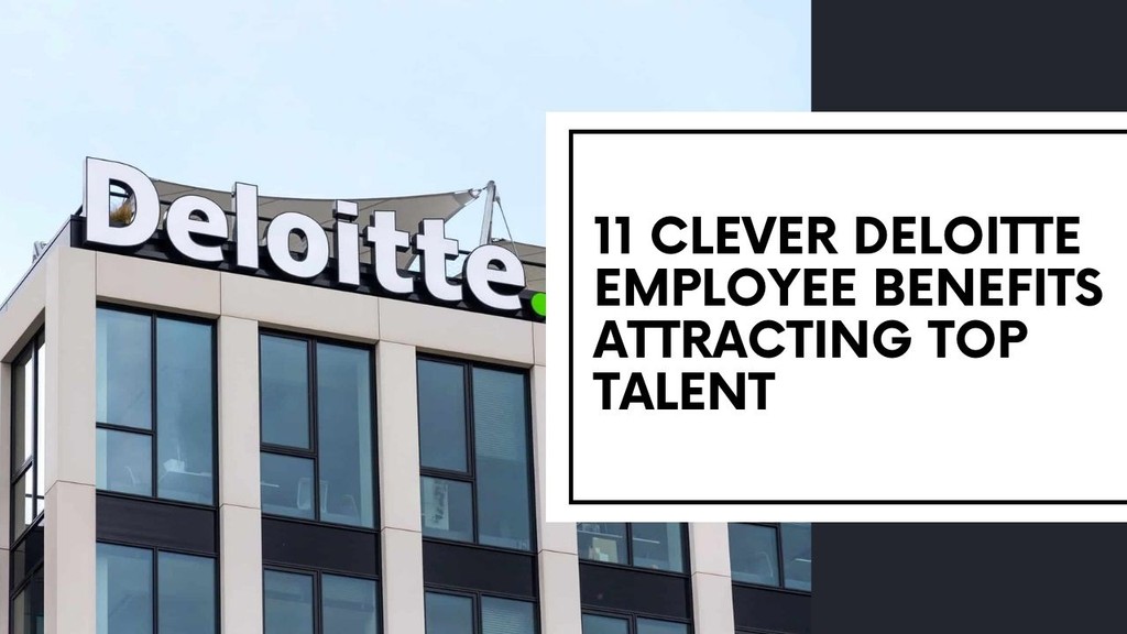 11 Clever Deloitte Employee Benefits Attracting Top Talent — PerkUp