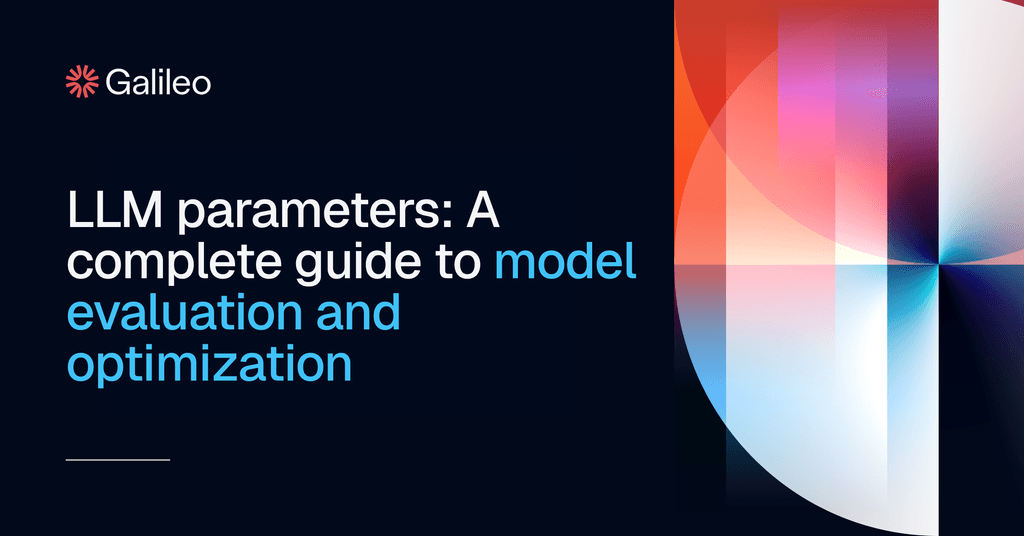 Essential LLM Parameters Every AI Team Needs | Galileo