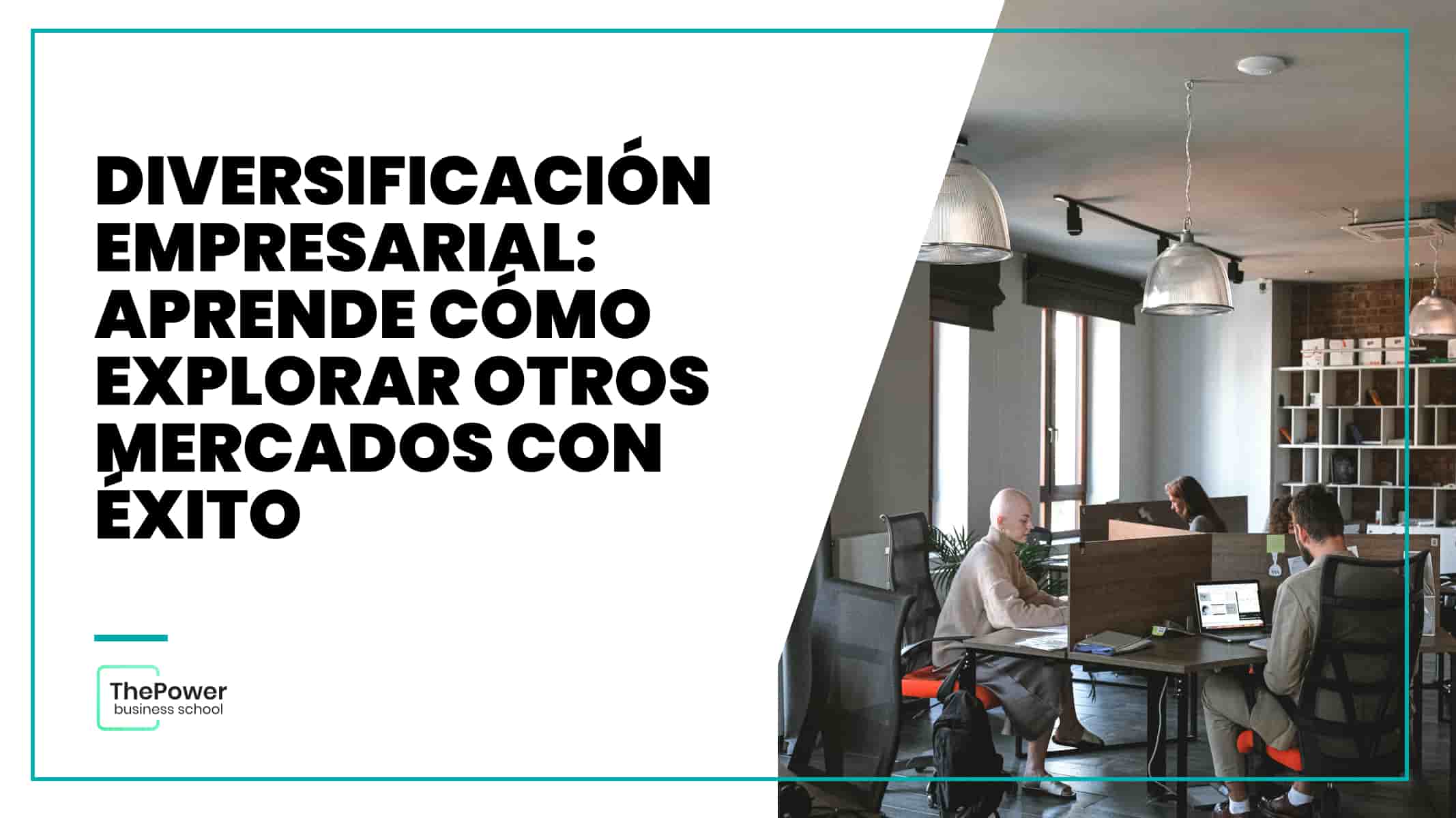 Diversificación empresarial: Aprende cómo explorar otros mercados