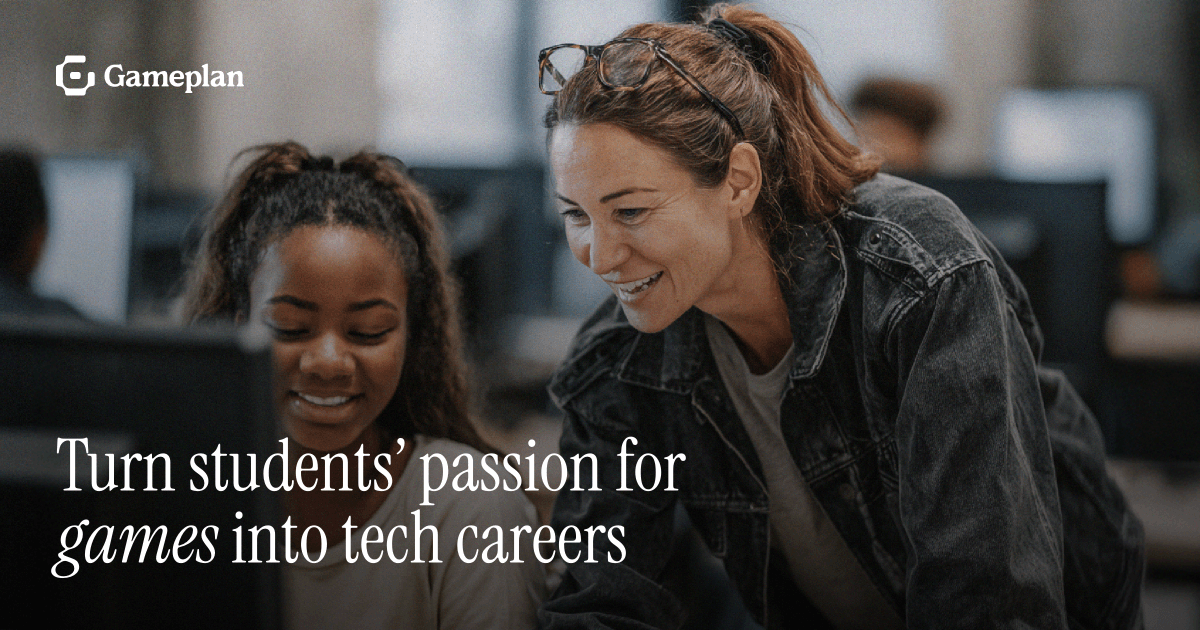 Gameplan - Turn students’ passion for games into tech careers