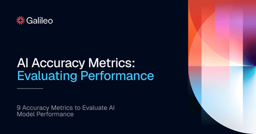 AI Accuracy Metrics: Evaluating Model Performance | Galileo