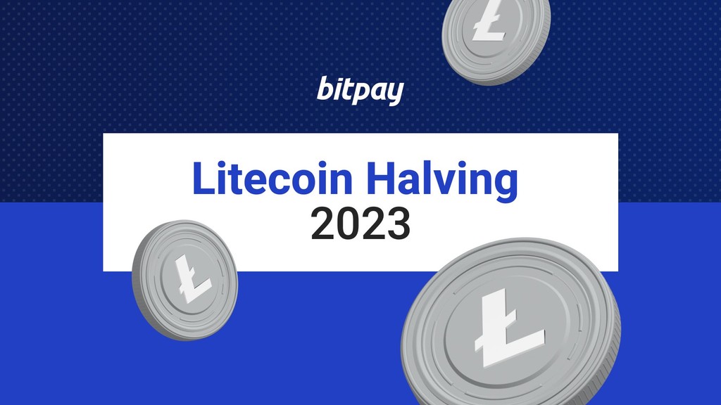 Litecoin Halving 2023 Explained & What it Means for LTC | BitPay