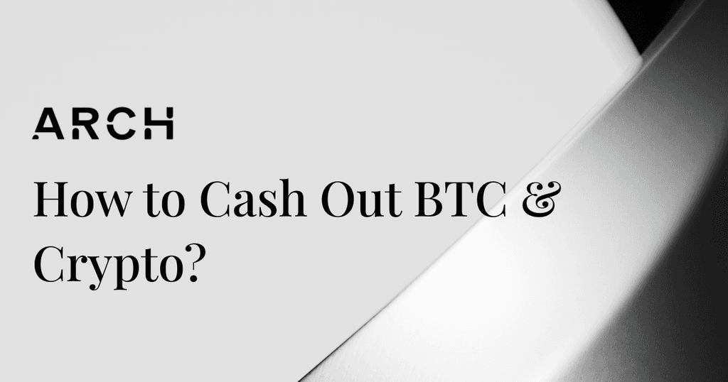 How to Cash Out Bitcoin & Crypto in 2025? | Arch