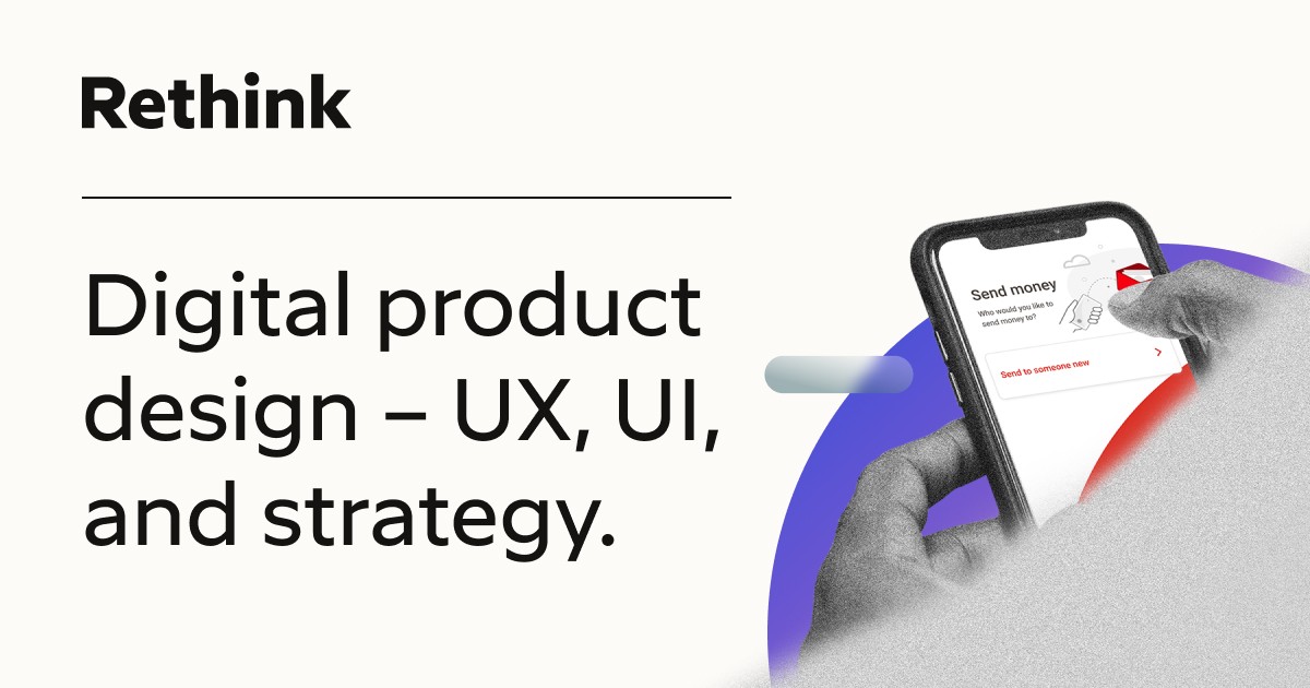 Rethink: Digital product design – UX, UI, and strategy.