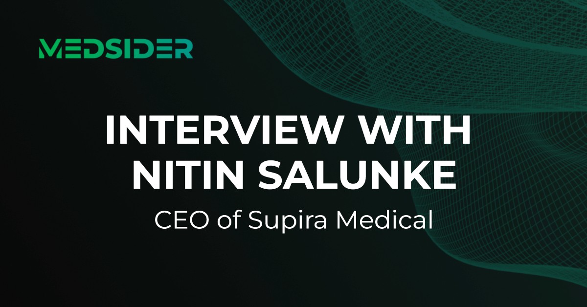 De-Risk and Execute to Create Value: Interview with Supira Medical CEO Nitin Salunke, PhD | Medsider