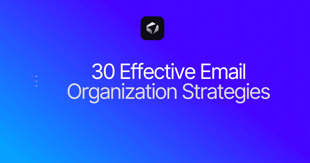 30 Effective Email Organization Strategies To Crush Your Messy Inbox ...