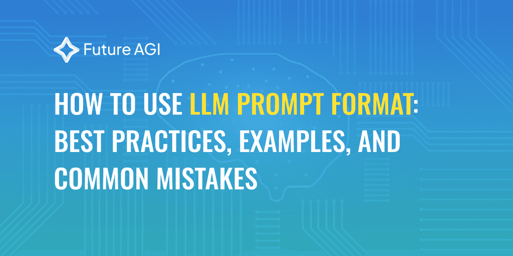 How to Use LLM Prompt Format: Tips, Examples, Mistakes