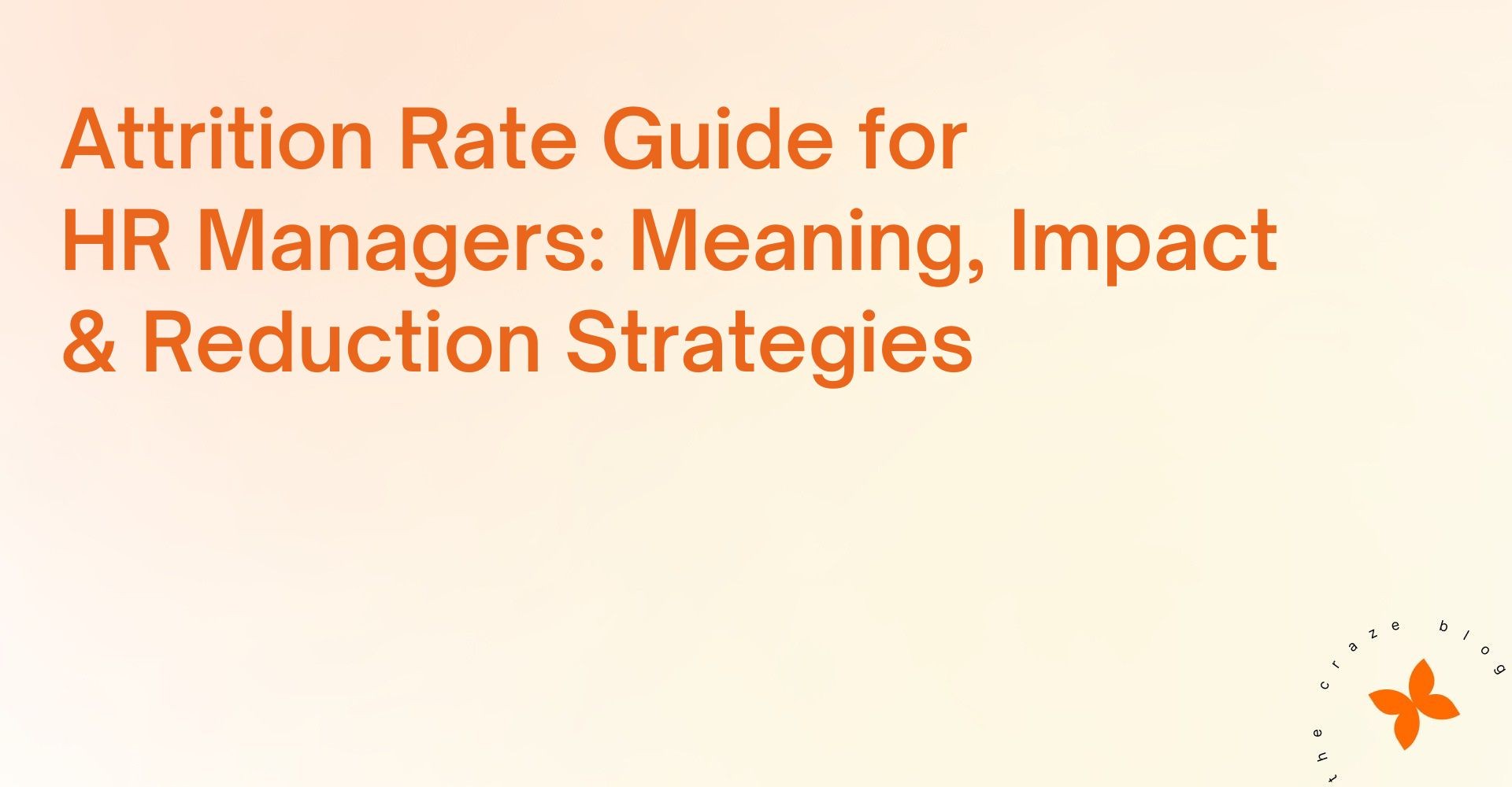 Employee Attrition Rate: Meaning, Formula & How to Reduce It