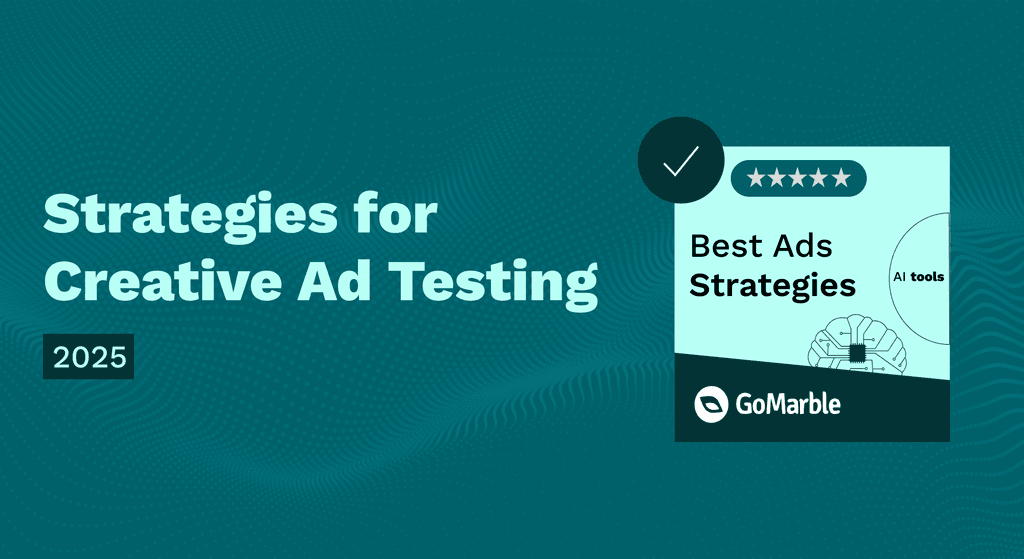 Strategies for Creative Ad Testing in 2025 - GoMarble AI — Analyze ...