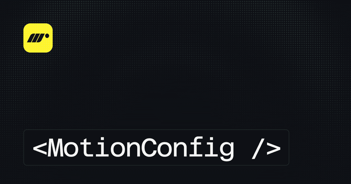 MotionConfig — Configure Motion for React | Motion