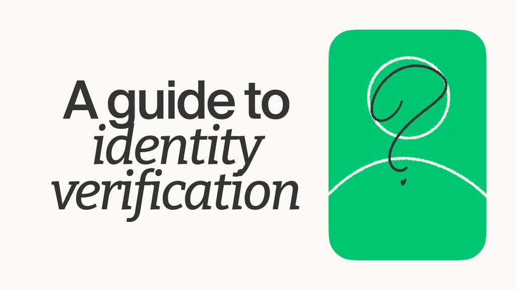 Let’s get real: A guide to identity verification