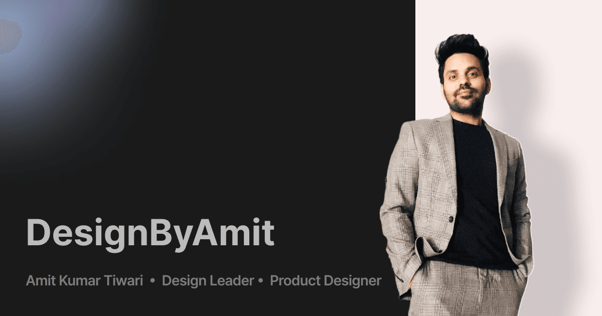 Amit Kumar Tiwari • Design Leader • Experience Strategist • UX